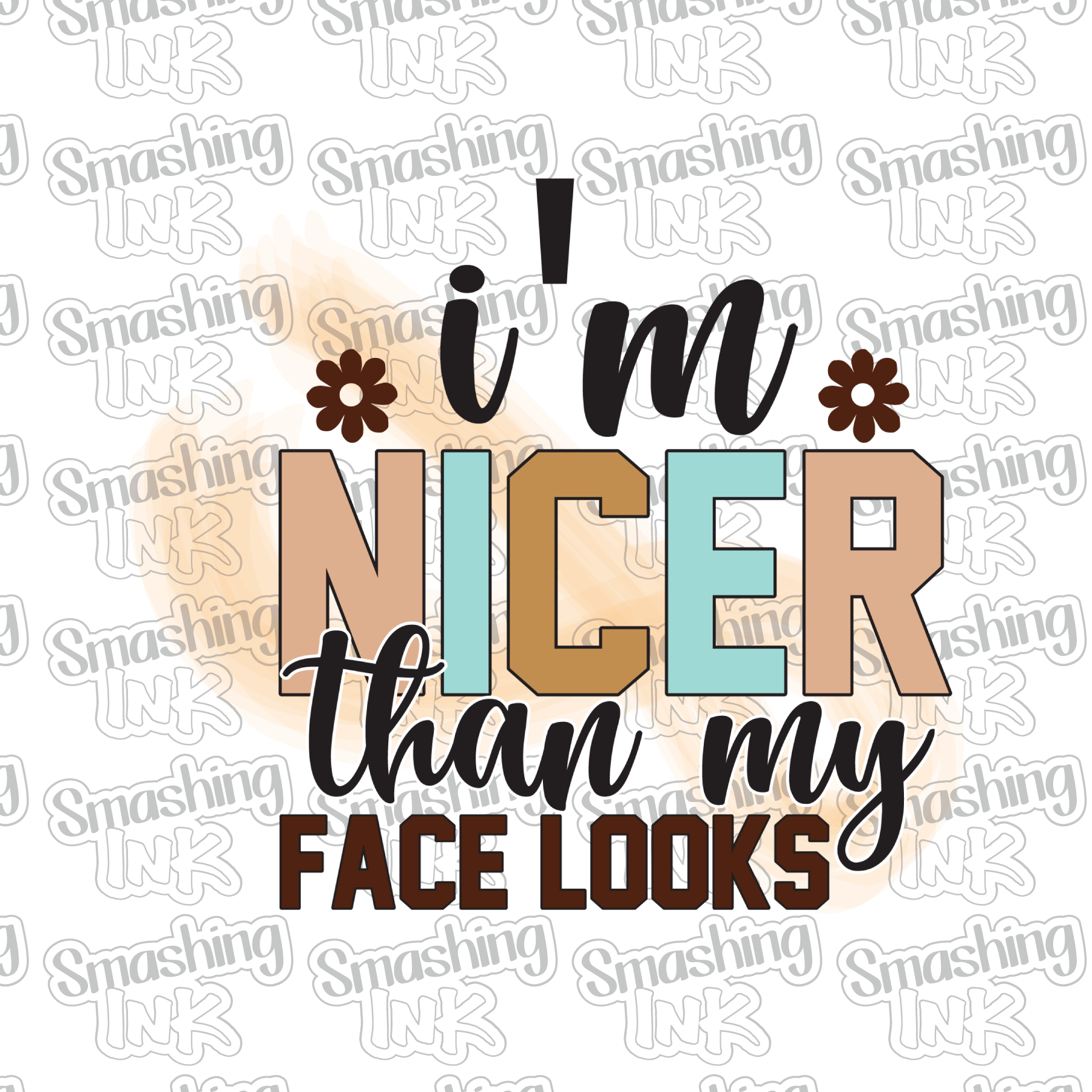 Nicer Than My Face Looks - Heat Transfer | DTF | Sublimation (TAT 3 BU ...