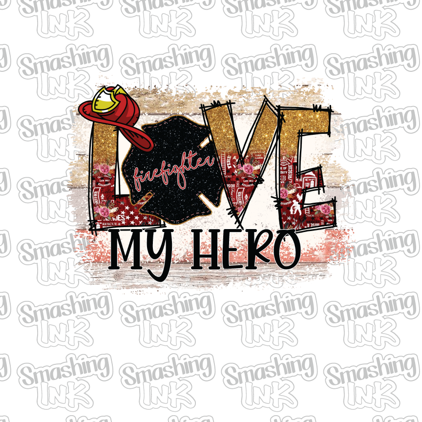 Firefighter Love My Hero - Heat Transfer | DTF | Sublimation (TAT 3 BU ...