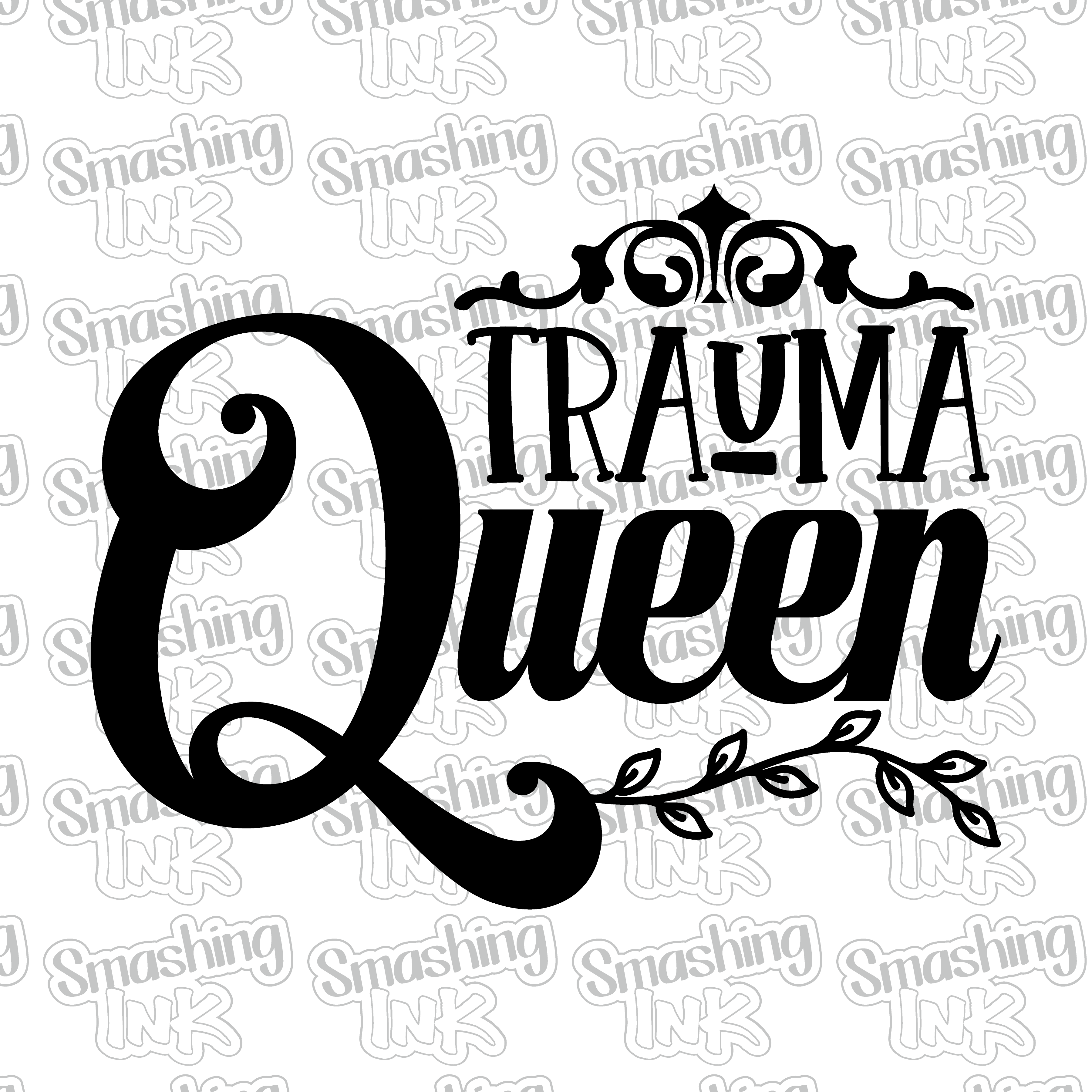 Trauma Queen - Heat Transfer | DTF | Sublimation (TAT 3 BUS DAYS) [10A ...